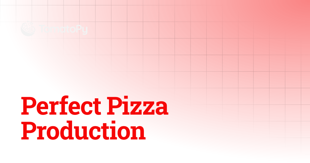 Perfect Pizza Production | TomatoPy Docs